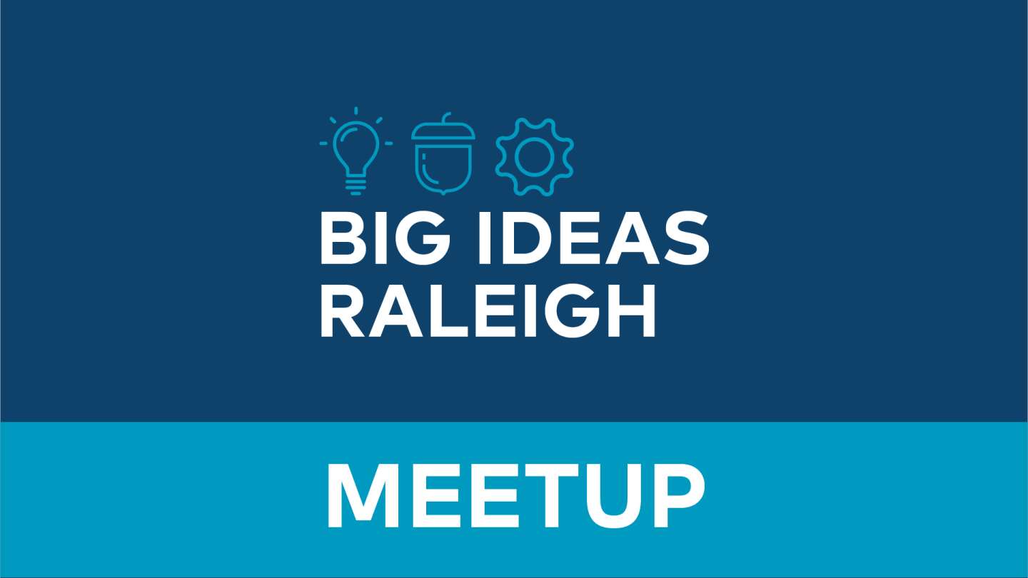 Big Ideas Raleigh Meetup | Raleighnc.gov